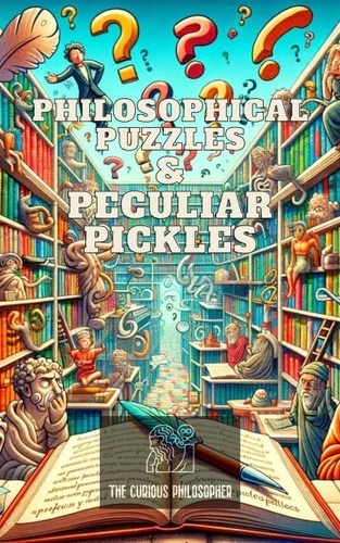 Philosophical Puzzles & Peculiar Pickles - The Curious Philosopher - Ebooks - Furet du Nord