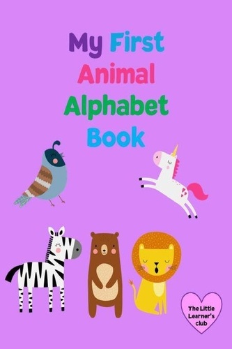 My First Animal Alphabet Book de The Little Learner's Club - ePub ...