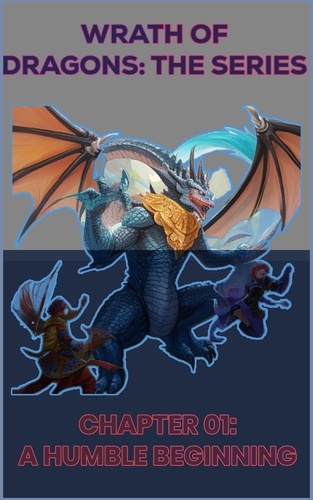 Wrath of Dragons: The Series (Chapter 01: A... de TheGuruOfBooks - ePub - Ebooks - Decitre