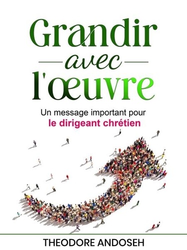 Grandir avec l’œuvre - Autres livres, #18 de Theodore Andoseh - ePub ...
