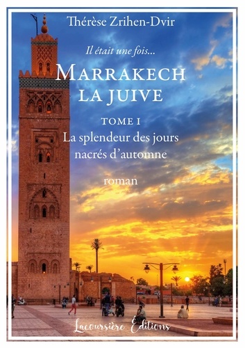 Marrakech La Juive 1. Marrakech La Juive - Roman de Thérèse Zrihen-Dvir ...