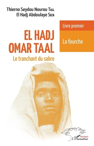 El Hadj Omar Taal : le tranchant du sabre Tome 1.... - Thierno Seydou ...