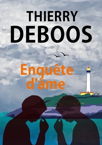 Enquête d'âme de Thierry Deboos - Livre - Decitre