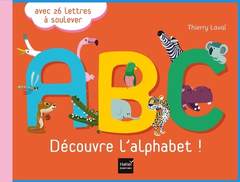 ABC Découvre l'alphabet ! de Thierry Laval - Album - Livre - Decitre