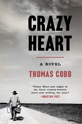 Crazy Heart - A Novel de Thomas Cobb - ePub - Ebooks - Decitre