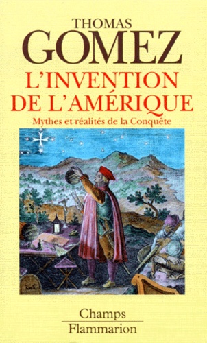 L'Invention De L'Amerique. Mythes Et Realites De... de Thomas Gomez ...