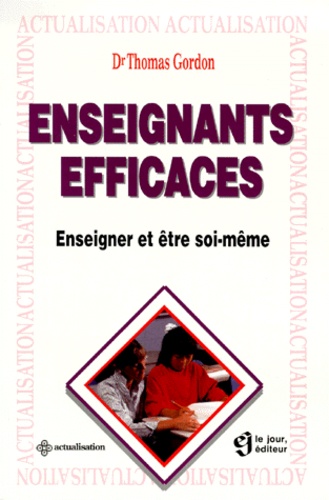 Enseignants efficaces de Thomas Gordon - Livre - Decitre