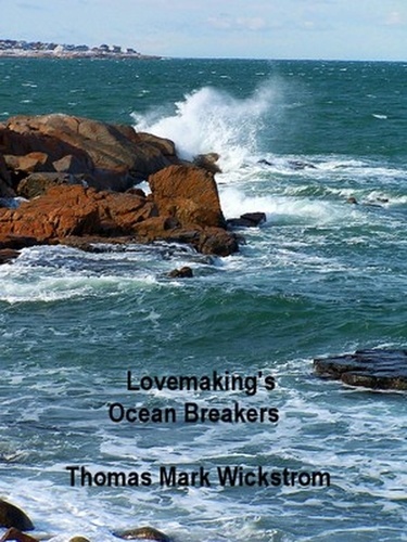 Lovemaking's Ocean Breakers Songs - Thomas Mark Wickstrom - Ebooks ...