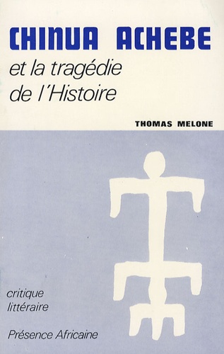 Chinuna Achebe et la tragédie de l'histoire de Thomas Melone - Livre ...