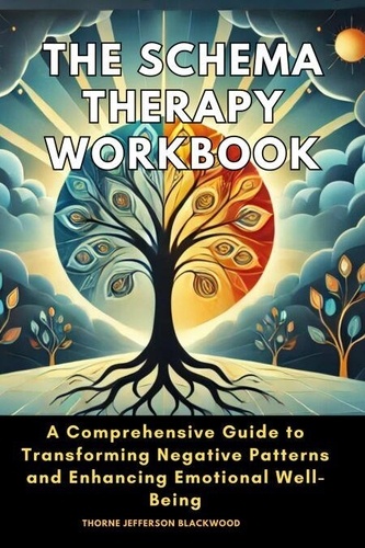 The Schema Therapy Workbook:A Comprehensive Guide... - Thorne Jefferson ...