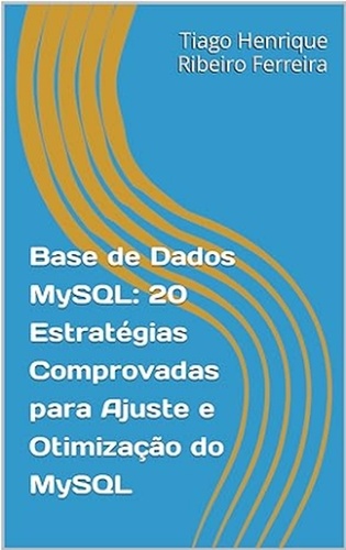 MySQL: 20 Estratégias Comprovadas para... de Tiago Henrique Ribeiro Ferreir - ePub - Ebooks ...