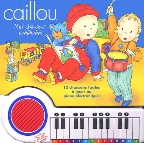 Caillou . Mes chansons préférées - 12 chansons... de Tipéo - Livre ...