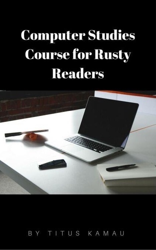 Computer Studies Course for Rusty Readers - Titus Kamau - Ebooks - Furet du Nord