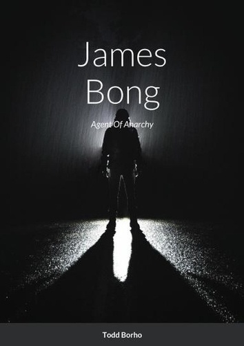 James Bong - Agent Of Anarchy - The Evolution... de Todd Borho - ePub - Ebooks - Decitre