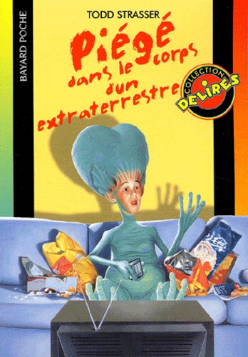 Piégé dans le corps d'un extraterrestre de Todd Strasser - Poche ...