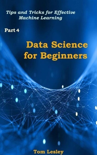 Data Science for Beginners: Tips and Tricks for... de Tom Lesley - ePub - Ebooks - Decitre