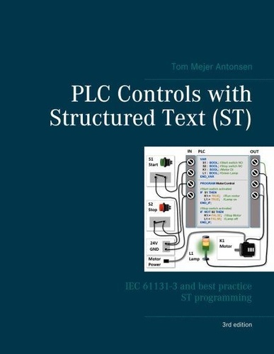 PLC Controls with Structured Text (ST), V3 - IEC... de Tom Mejer ...