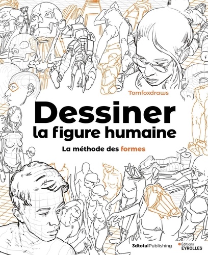 Dessiner la figure humaine - La méthode des formes de Tomfoxdraws - Grand Format - Livre - Decitre