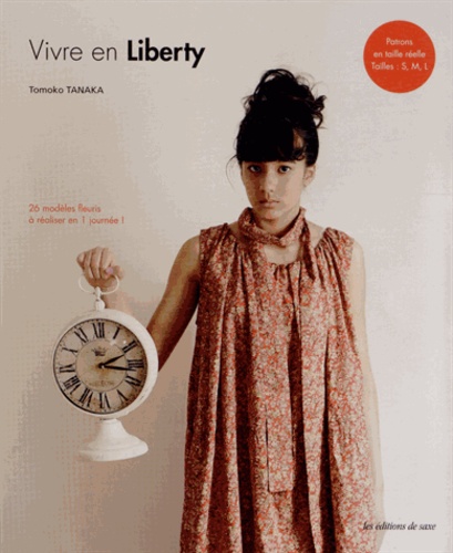 Vivre en Liberty - 26 modèles fleuris à... - Tomoko Tanaka - Livres ...