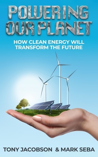 Powering our Planet: how Clean Energy will... de Tony Jacobson - ePub ...
