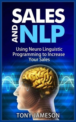 Sales and NLP - Using Neuro Linguistic... - Tony Jameson - Ebooks - Furet du Nord
