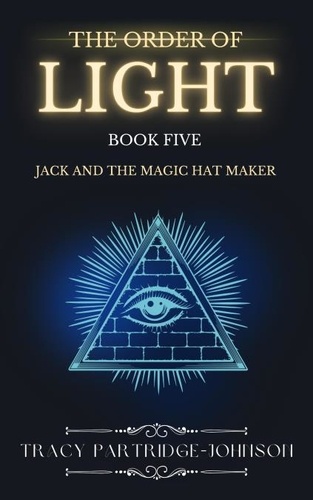The Order of Light - Jack and the Magic Hat... de Tracy Partridge ...