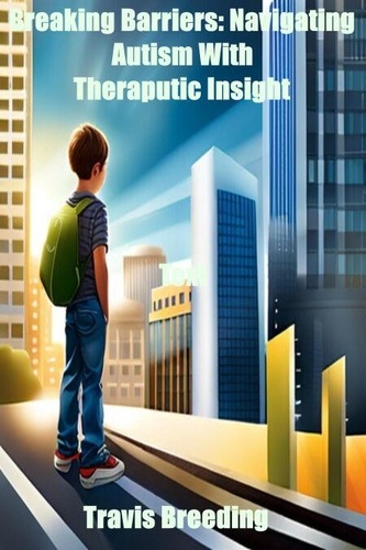 Breaking Barriers: Navigating Autism With... de Travis Breeding - ePub ...
