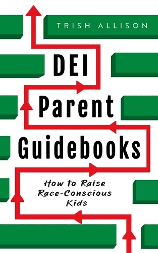 How to Raise Race-Conscious Kids - DEI for Parents - Trish Allison ...