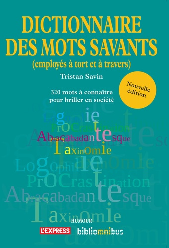 Dictionnaire des mots savants (employés à tort... de Tristan Savin ...