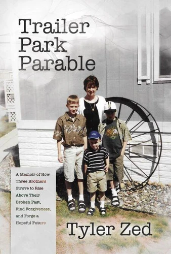 Trailer Park Parable: A Memoir of How Three Brothers Strove to Rise ...