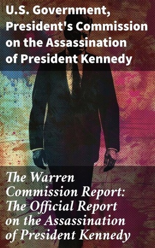 The Warren Commission Report: The Official Report... - U.S. Government ...