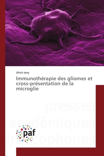 Immunothérapie des gliomes et... de Ulrich Jarry - Poche - Livre - Decitre