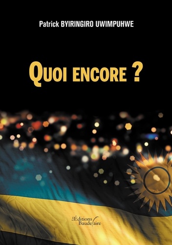 Quoi encore ? de Uwimpuhwe patrick Byiringiro - Livre - Decitre