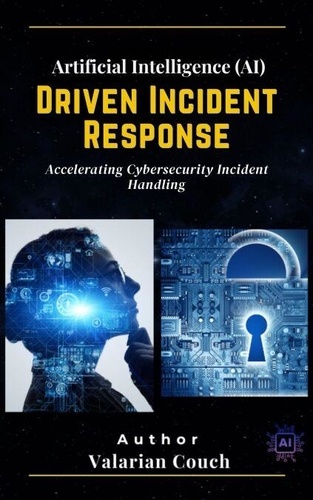 AI Driven Incidence Response de Valarian Couch - ePub - Ebooks - Decitre
