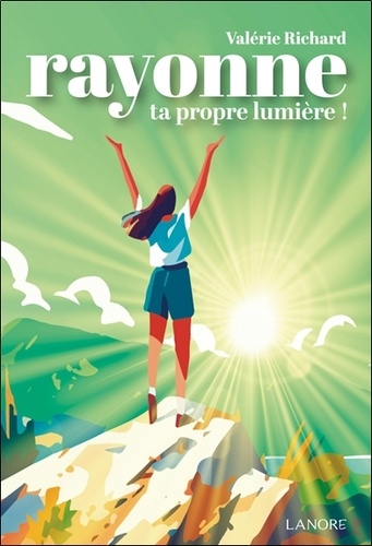 Rayonne ta propre lumière ! de Valérie Richard - Grand Format - Livre ...