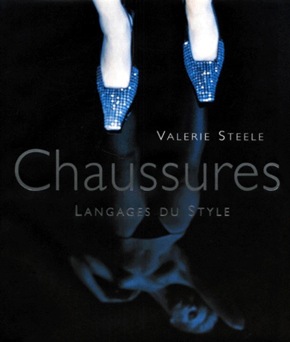 Chaussures - Langages du style de Valerie Steele - Livre - Decitre