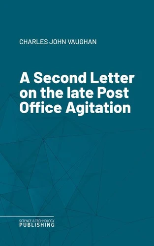 A Second Letter on the late Post Office Agitation de Charles John ...