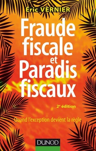 Fraude fiscale et paradis fiscaux - 2e éd. - Eric Vernier | Decitre