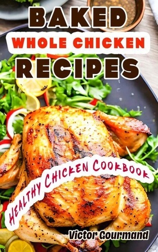 Baked Whole Chicken Recipes: A Healthy Chicken... - Victor Gourmand ...