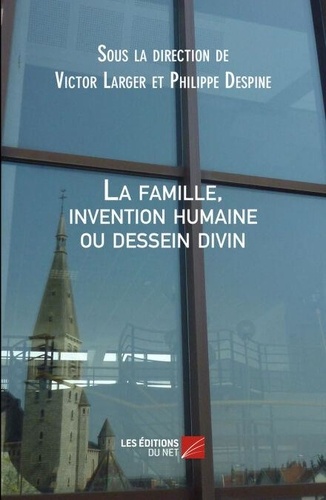 La famille, invention humaine ou dessein divin de Victor Larger - ePub ...