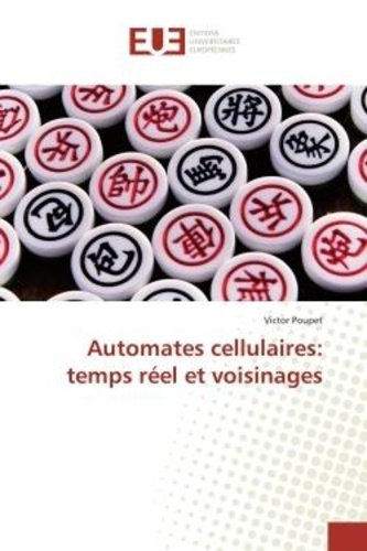 Automates cellulaires: temps réel et voisinages de Victor Poupet ...