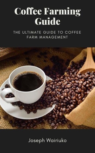Coffee Farming Guide de victor Wairiuko - ePub - Ebooks - Decitre