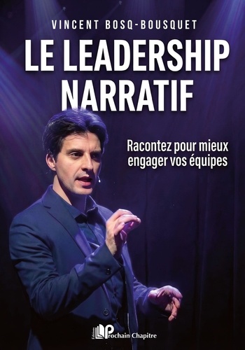 Le leadership narratif - Racontez pour mieux... - Vincent Bosq-Bousquet ...