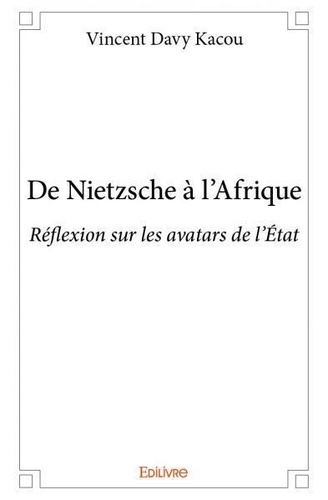 De nietzsche à l'afrique - Réflexion sur les... de Vincent Davy Kacou ...