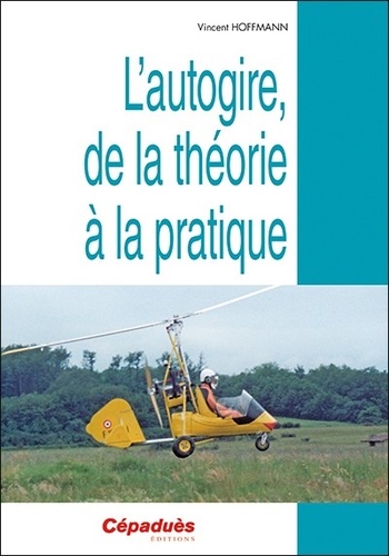 L'autogire, de la théorie à la pratique de Vincent Hoffmann - Grand ...
