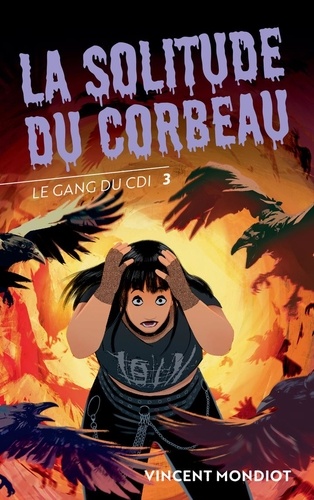 Le Gang du CDI Tome 3. La solitude du corbeau de Vincent Mondiot ...