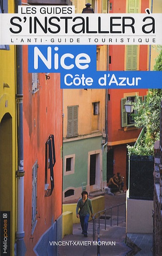 Nice Côte d'Azur de Vincent-Xavier Morvan - Livre - Decitre