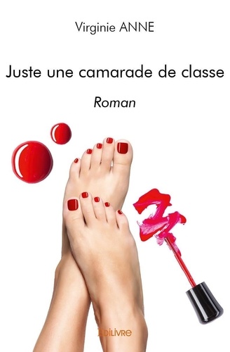 Juste une camarade de classe - Roman de Virginie Anne - Livre - Decitre