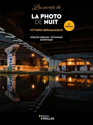 Les secrets de la photo de nuit - Matériel -... de Vittorio Bergamaschi - Grand Format - Livre ...