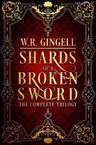 Shards of a Broken Sword: The Complete Trilogy -... de W.R. Gingell - ePub - Ebooks - Decitre